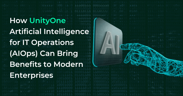 Optimizing Modern Enterprise Excellence with UnityOne AIOps
