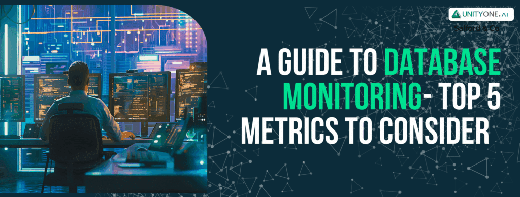 A Guide to Database Monitoring: Top 5 Metrics to Track