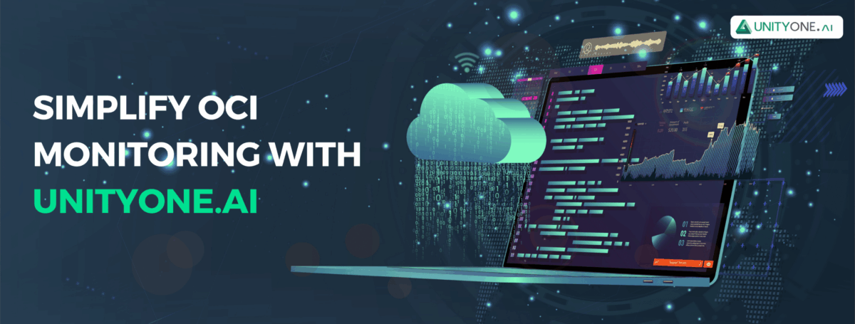 Simplify OCI Monitoring With UnityOne.AI | UnityOne AI
